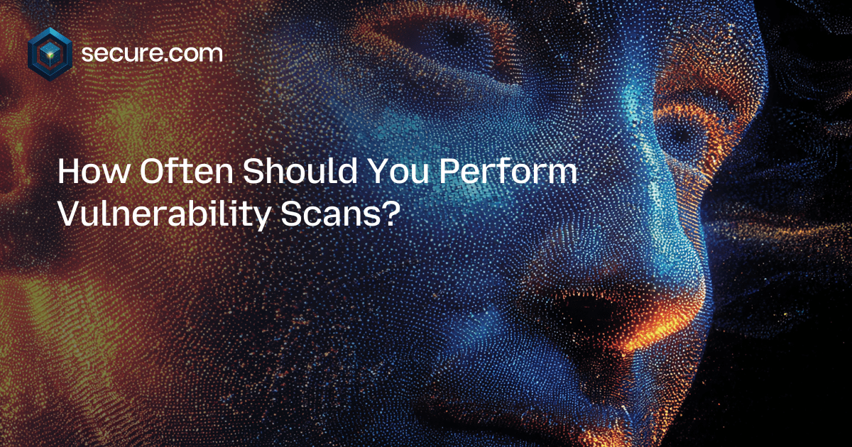 How Often Should You Perform Vulnerability Scans? | Secure.com