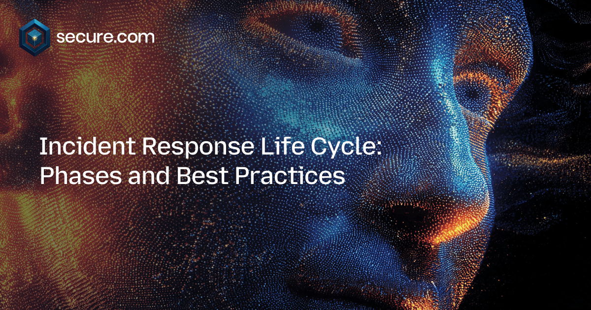 Incident Response Life Cycle: Phases and Best Practices - Secure Blog