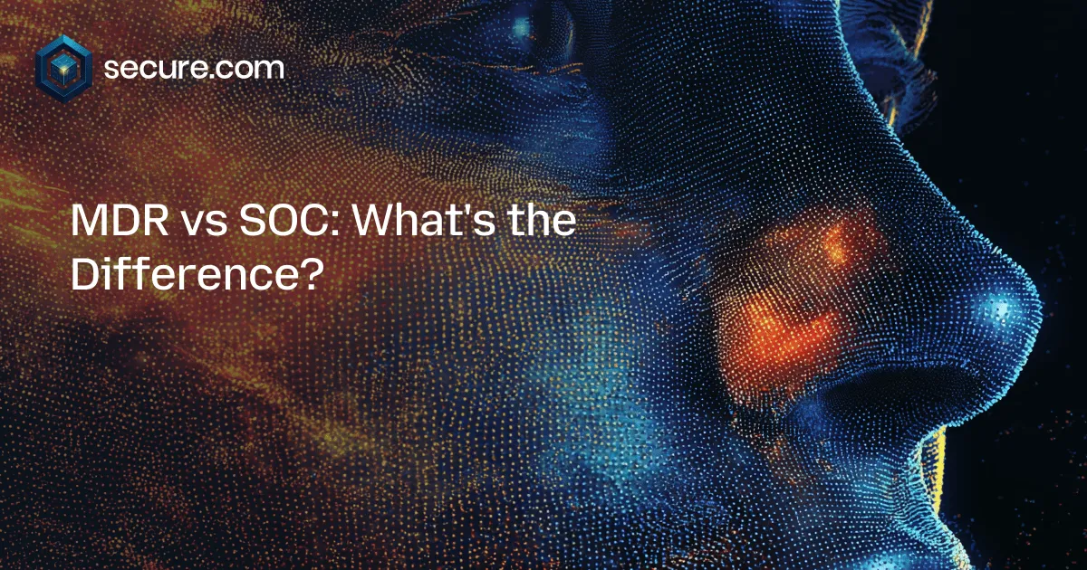 MDR vs SOC: What's the Difference? - Secure Blog