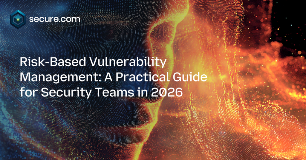 Risk-Based Vulnerability Management: A 2026 Guide