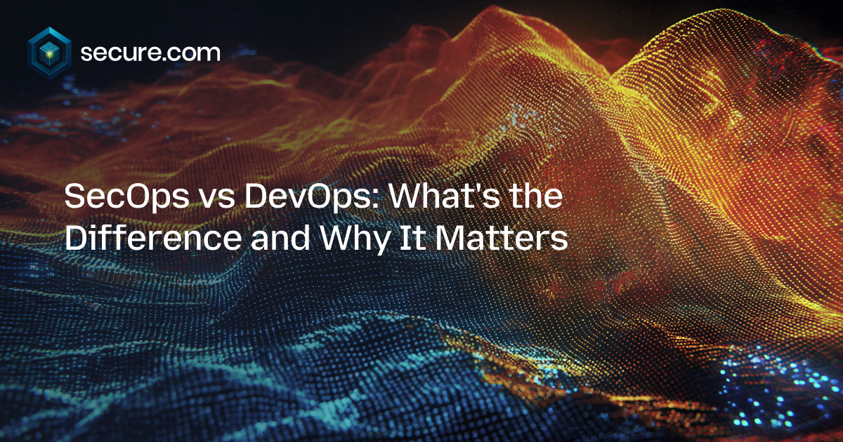 SecOps vs DevOps: Key Differences Explained