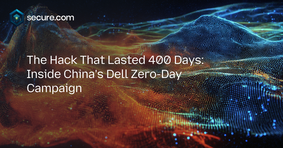 The Hack That Lasted 400 Days: Inside China's Dell Zero-Day Campaign ...